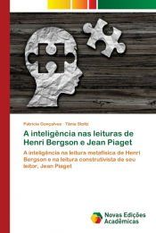 A INTELIGENCIA NAS LEITURAS DE HENRI BERGSON E JEAN PIAGET - TANIA ...