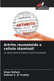 ARTRITE REUMATOIDE E CELLULE STAMINALI - SAFINAZ E. EL TOUKHY EMAN REFAAT - 9786207248261