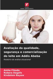 AVALIACAO DA QUALIDADE, SEGURANCA E COMERCIALIZACAO DO LEITE EM ADDIS ...