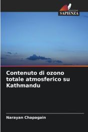 CONTENUTO DI OZONO TOTALE ATMOSFERICO SU KATHMANDU - NARAYAN CHAPAGAIN - 9786208281977