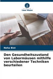 DEN GESUNDHEITSZUSTAND VON LABORMAUSEN MITHILFE VERSCHIEDENER TECHNIKEN ...