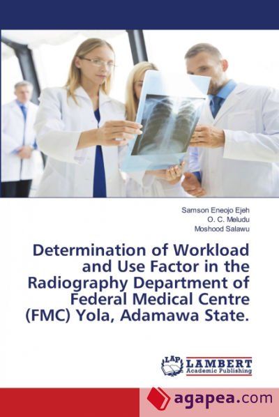 DETERMINATION OF WORKLOAD AND USE FACTOR IN THE RADIOGRAPHY DEPARTMENT ...