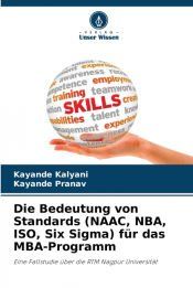 DIE BEDEUTUNG VON STANDARDS (NAAC, NBA, ISO, SIX SIGMA) FUR DAS MBA-PROGRAMM - KAYANDE PRANAV ...