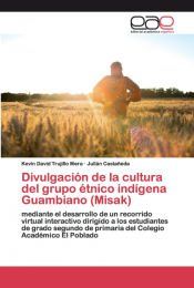 DIVULGACION DE LA CULTURA DEL GRUPO ETNICO INDIGENA GUAMBIANO (MISAK ...