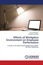 EFFECTS OF WORKPLACE ENVIRONMENT ON EMPLOYEE PERFORMANCE - PANKAJ KUMAR ...