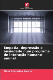 EMPATIA, DEPRESSAO E ANSIEDADE NUM PROGRAMA DE INTERACAO HUMANO-ANIMAL - ELENA ECATERINA BANCIU ...