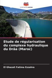 ETUDE DE REGULARISATION DU COMPLEXE HYDRAULIQUE DU DRAA (MAROC) - EL GHAZALI FATIMA EZZAHRA ...