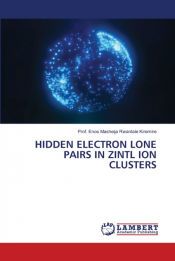 HIDDEN ELECTRON LONE PAIRS IN ZINTL ION CLUSTERS - PROF. ENOS MASHEIJA ...