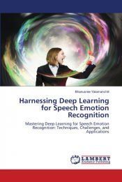 HARNESSING DEEP LEARNING FOR SPEECH EMOTION RECOGNITION - BHANUSREE ...