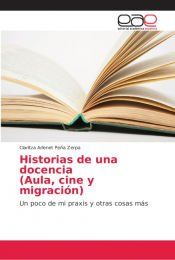 HISTORIAS DE UNA DOCENCIA (AULA, CINE Y MIGRACION) - CLARITZA ARLENET ...