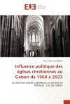 INFLUENCE POLITIQUE DES EGLISES CHRETIENNES AU GABON DE 1960 A 2023 ...