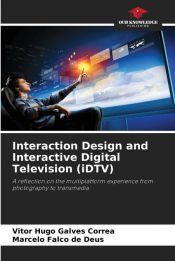 INTERACTION DESIGN AND INTERACTIVE DIGITAL TELEVISION (IDTV) - VITOR ...