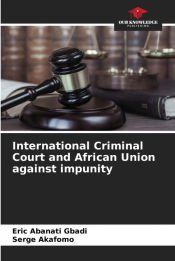 INTERNATIONAL CRIMINAL COURT AND AFRICAN UNION AGAINST IMPUNITY - SERGE ...