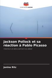 JACKSON POLLOCK ET SA REACTION A PABLO PICASSO - JANINA RITZ ...