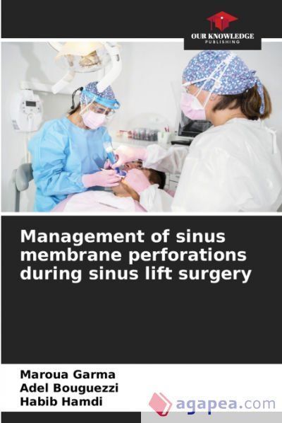 MANAGEMENT OF SINUS MEMBRANE PERFORATIONS DURING SINUS LIFT SURGERY ...