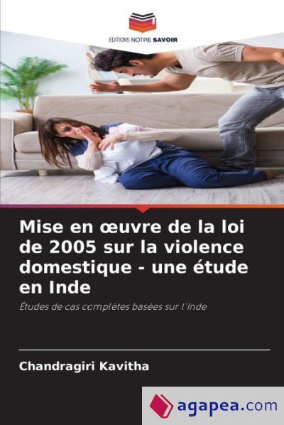 MISE EN A UVRE DE LA LOI DE 2005 SUR LA VIOLENCE DOMESTIQUE - UNE A©TUDE EN INDE - CHANDRAGIRI ...