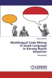 MULTILINGUAL CODE MIXING IN SASAK LANGUAGE IN KARANG BUYUKAMPENAN - DANUL ARISTIAWAN - 9786200535429