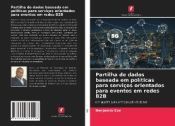 PARTILHA DE DADOS BASEADA EM POLITICAS PARA SERVICOS ORIENTADOS PARA EVENTOS EM REDES B2B ...