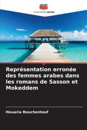 REPRESENTATION ERRONEE DES FEMMES ARABES DANS LES ROMANS DE SASSON ET ...