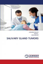 SALIVARY GLAND TUMORS - HEERA .,KRISHNA KISHOR,SHIV KISHOR - 9786202671866
