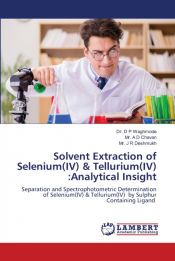 SOLVENT EXTRACTION OF SELENIUM(IV) & TELLURIUM(IV) - DR. D P WAGHMODE ...