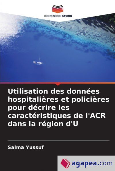 UTILISATION DES DONNA©ES HOSPITALIA¨RES ET POLICIA¨RES POUR DA©CRIRE LES CARACTA©RISTIQUES DE LA ...