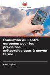 EVALUATION DU CENTRE EUROPEEN POUR LES PREVISIONS METEOROLOGIQUES A ...