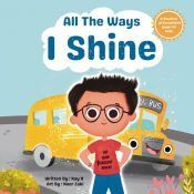 ALL THE WAYS I SHINE - KAY B,NOOR ZAKI,ANDREA KETCHELMEIER - 9798992716702