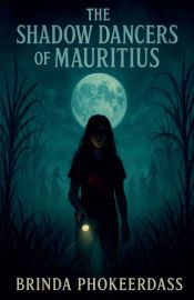 THE SHADOW DANCERS OF MAURITIUS - BRINDA PHOKEERDASS - 9798231033065