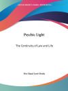 PSYCHIC LIGHT: THE CONTINUITY OF LAW AND LIFE (1904) - MRS MAUD LORD ...
