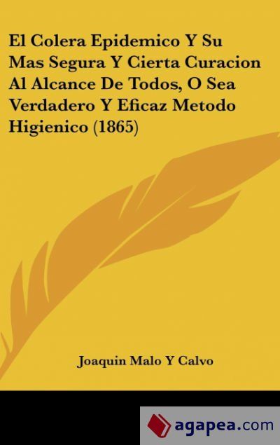 EL COLERA EPIDEMICO Y SU MAS SEGURA Y CIERTA CURACION AL ALCANCE DE ...