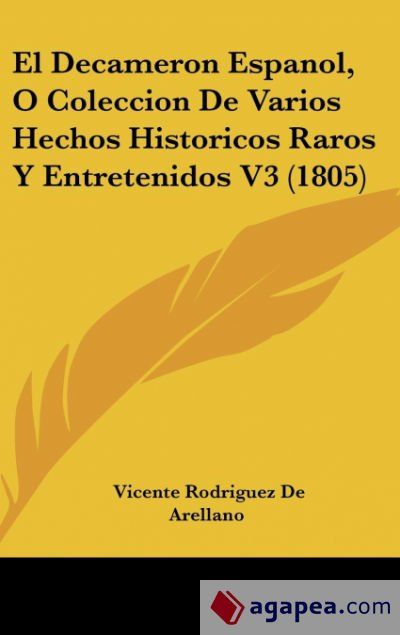 EL DECAMERON ESPANOL, O COLECCION DE VARIOS HECHOS HISTORICOS RAROS Y ...