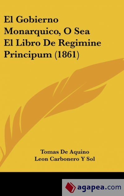 EL GOBIERNO MONARQUICO, O SEA EL LIBRO DE REGIMINE PRINCIPUM (1861 ...