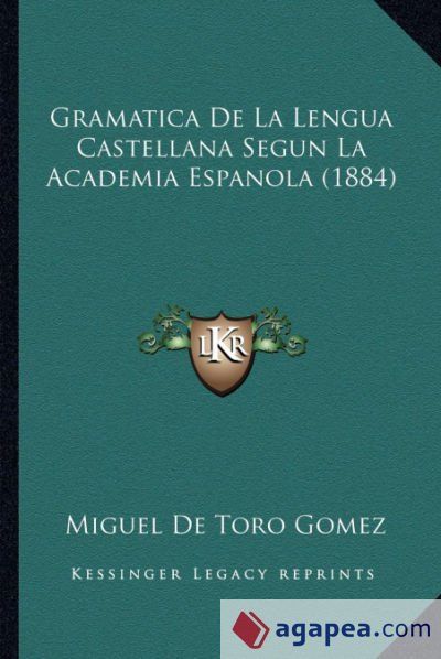 GRAMATICA DE LA LENGUA CASTELLANA SEGUN LA ACADEMIA ESPANOLA (1884 ...