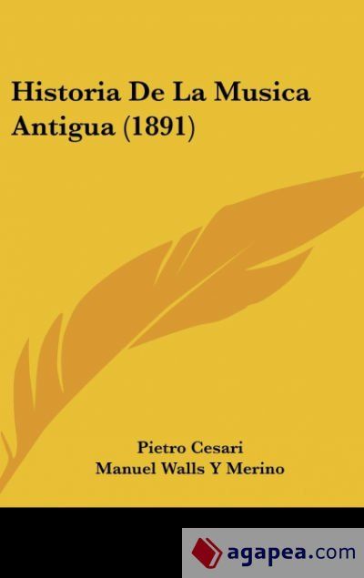 HISTORIA DE LA MUSICA ANTIGUA (1891) - MANUEL WALLS Y MERINO PIETRO ...