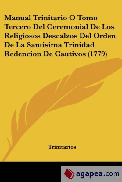 MANUAL TRINITARIO O TOMO TERCERO DEL CEREMONIAL DE LOS RELIGIOSOS ...