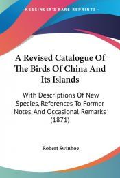 A REVISED CATALOGUE OF THE BIRDS OF CHINA AND ITS ISLANDS - ROBERT ...