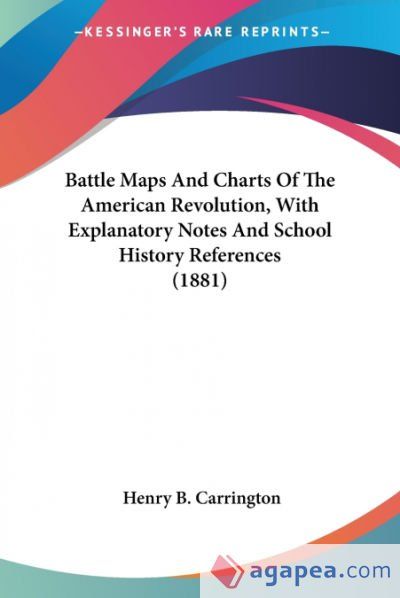 BATTLE MAPS AND CHARTS OF THE AMERICAN REVOLUTION, WITH EXPLANATORY ...