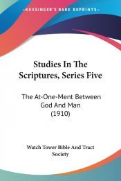 STUDIES IN THE SCRIPTURES, SERIES FIVE - WATCH TOWER BIBLE AND TRACT ...