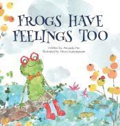 FROGS HAVE FEELINGS TOO - AMANDA K FEE - 9780960128105