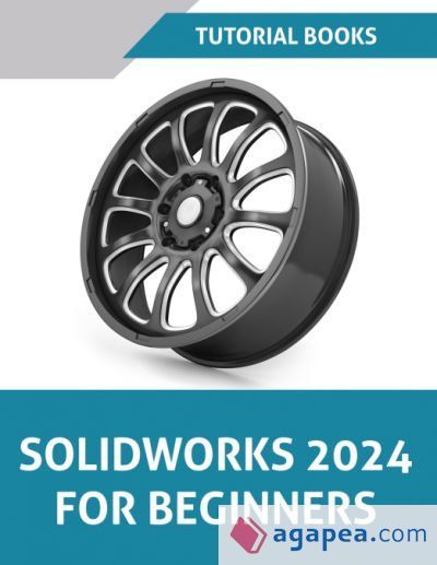SOLIDWORKS 2024 FOR BEGINNERS (COLORED) - TUTORIAL BOOKS - 9788196433895