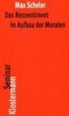 DAS RESSENTIMENT IM AUFBAU DER MORALEN - MAX SCHELER - 9783465033356