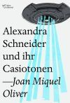 ALEXANDRA SCHNEIDER UND IHR CASIOTONE - JOAN MIQUEL OLIVER - 9788494782954