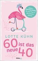 SECHZIG IST DAS NEUE VIERZIG - LOTTE KUHN - 9783431070057