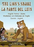 THE LION'S SHARE - ENGLISH ANIMAL IDIOMS (SPANISH-ENGLISH): LA PARTE ...