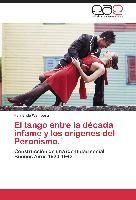 EL TANGO ENTRE LA DECADA INFAME Y LOS ORIGENES DEL PERONISMO - FERNANDO ...