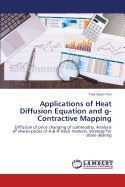 APPLICATIONS OF HEAT DIFFUSION EQUATION AND G-CONTRACTIVE MAPPING - TIAN-QUAN YUN - 9783659368455