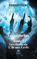 LES ORPHELINS: TOME 2: LES CHIENS DE L'ILE AUX CERFS - AMARNATH HOSANY ...