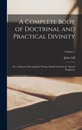 A COMPLETE BODY OF DOCTRINAL AND PRACTICAL DIVINITY: OR, A SYSTEM OF ...