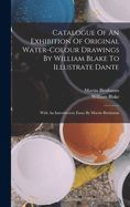 CATALOGUE OF AN EXHIBITION OF ORIGINAL WATER-COLOUR DRAWINGS BY WILLIAM ...